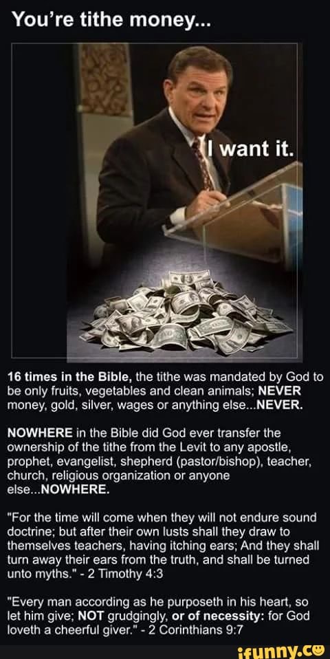 You're tithe money. want it. 16 times in the Bible, the tithe was ...