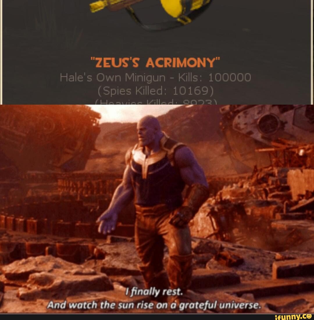 "ZEUS'S ACRIMONY" Hale's Own Minigun Kills: 100000 finally rest. And ...
