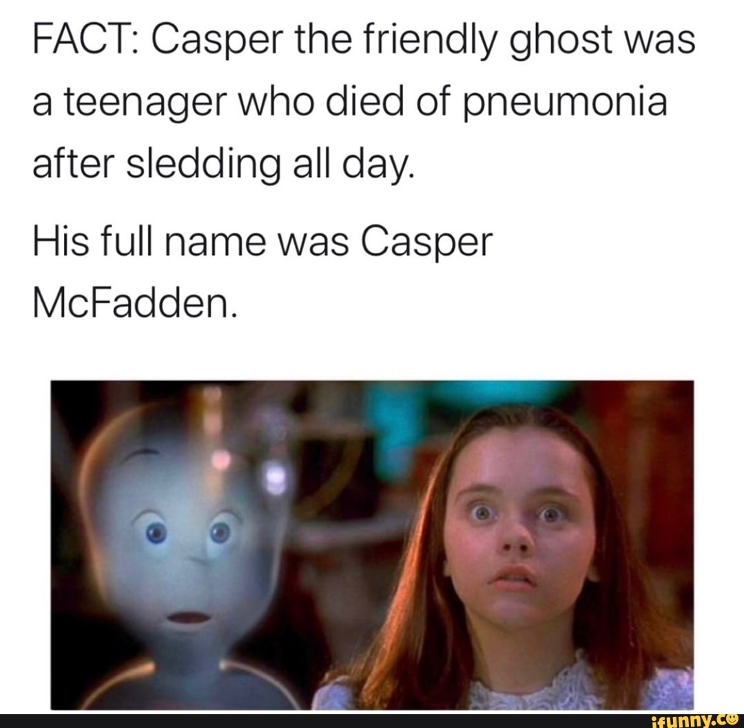 FACT: Casper the friendly ghost was a teenager who died of pneumonia ...