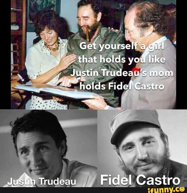 Get yourself agil that holds Justin Trudeau's mom holds Fidel Castro ...