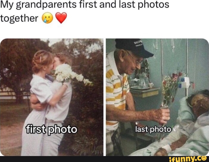 My grandparents first and last together = we first photo last photo ...
