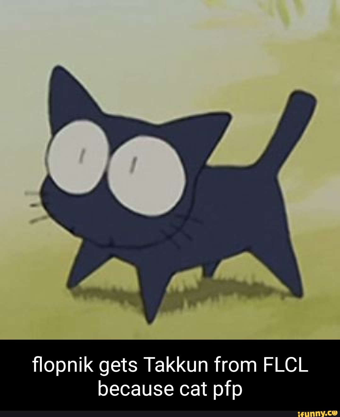 Flopnik gets Takkun from FLCL because cat pfp - iFunny