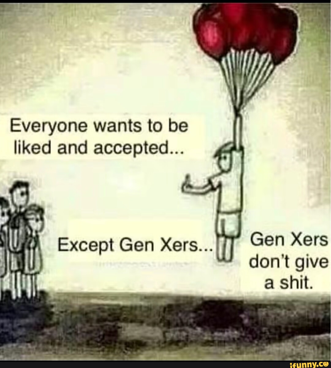 Xers memes. Best Collection of funny Xers pictures on iFunny