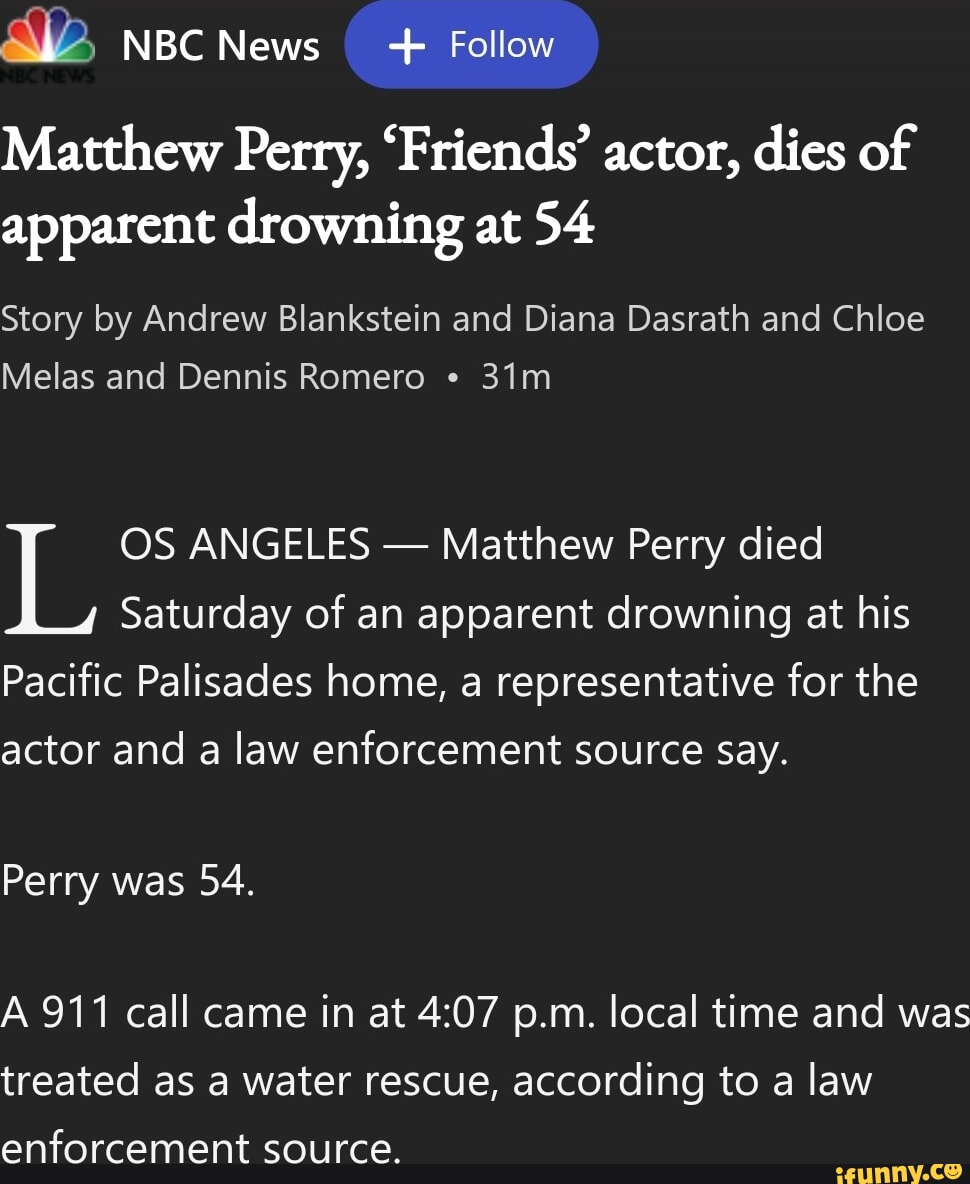 ID, NBC News + Follow Matthew Perry, 'Friends' actor, dies of apparent ...