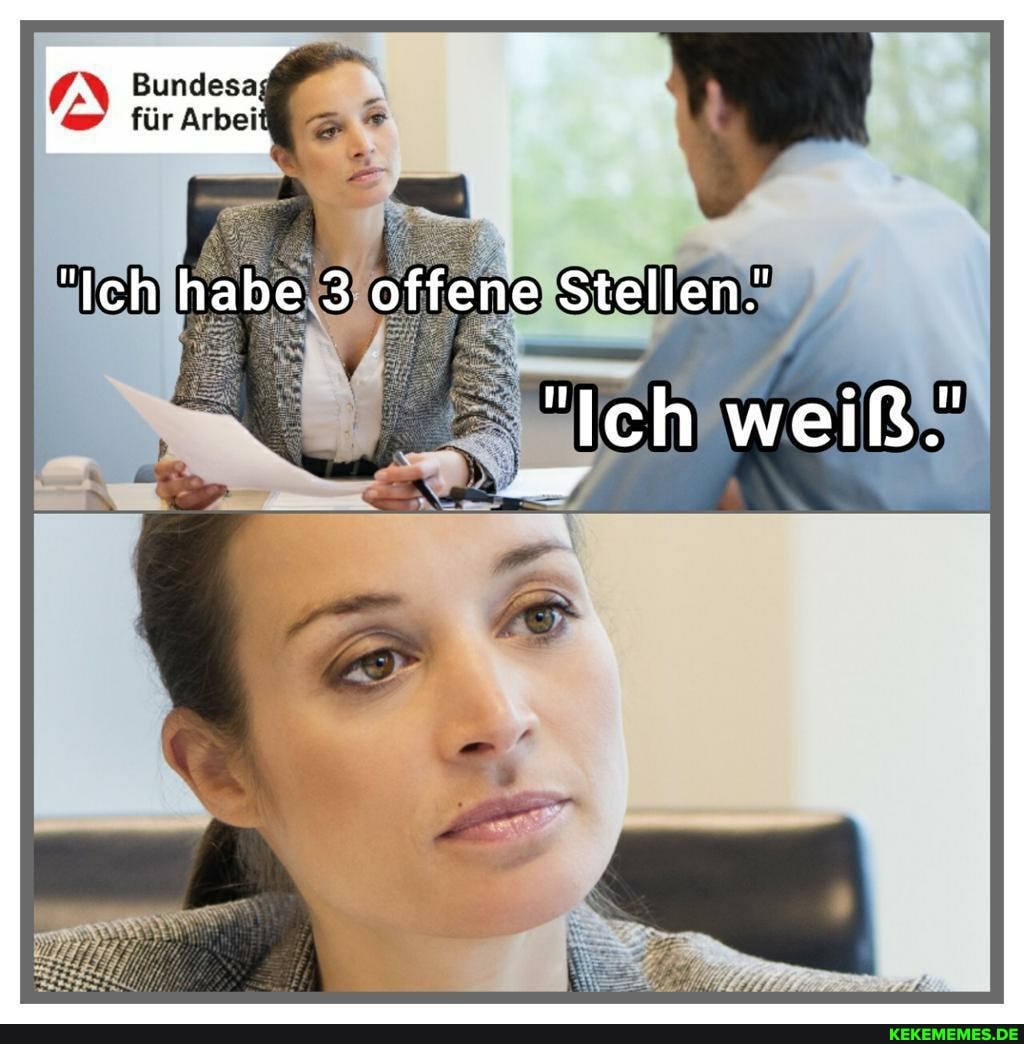 Bundesa "Ich habe 3 offene Stellen. "Ich weiß." - Keke