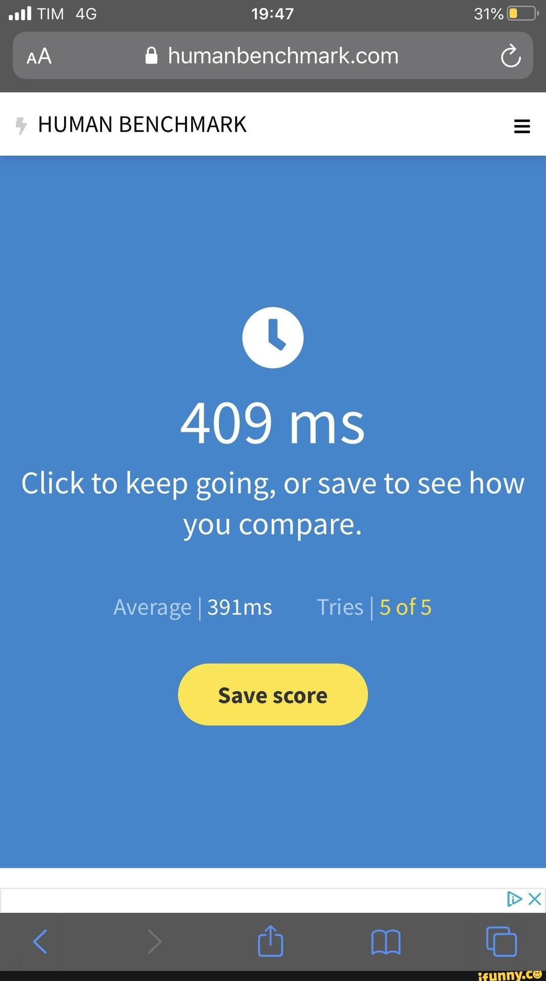 HUMAN BENCHMARK O 409 ms Click to keep going, or save to see how you ...