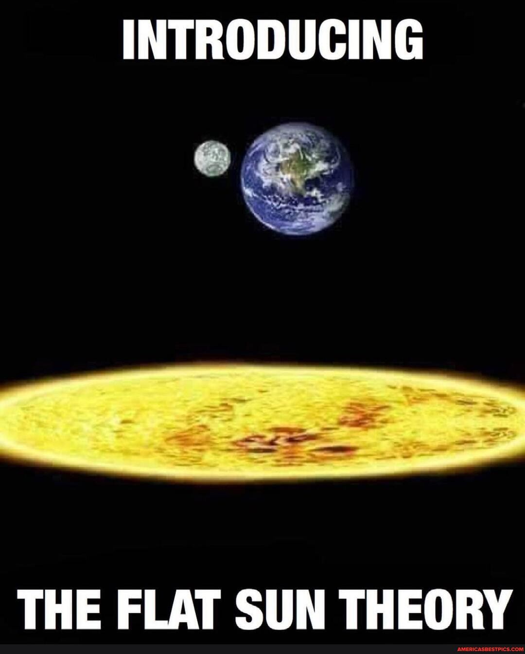 INTRODUCING THE FLAT SUN THEORY - America’s best pics and videos