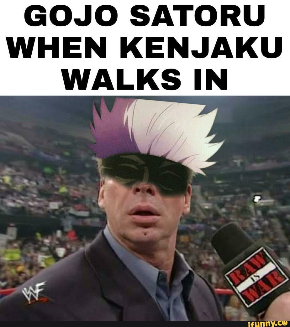 GOJO SATORU WHEN KENJAKU WALKS IN - iFunny