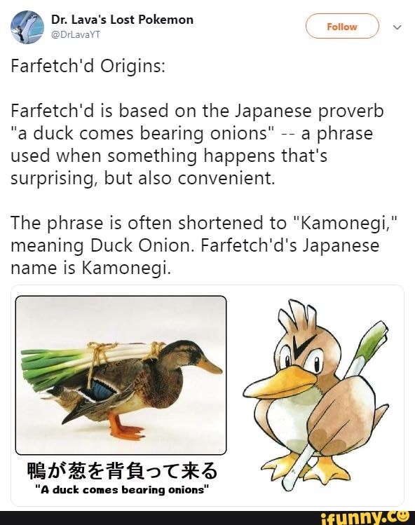 Farfetch'd is based on the Japanese proverb "a duck comes bearing ...