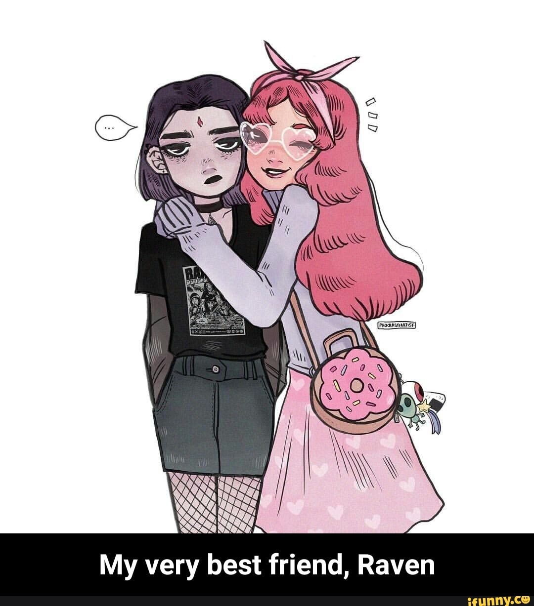 My very best friend, Raven - My very best friend, Raven - iFunny