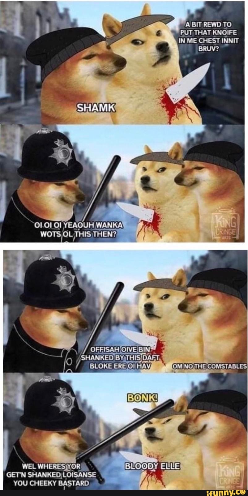 BLOKE ERE OHA WEL GET'N SHANKED; LOISANSE YOU CHEEKY BASTARD. 'A BIT ...