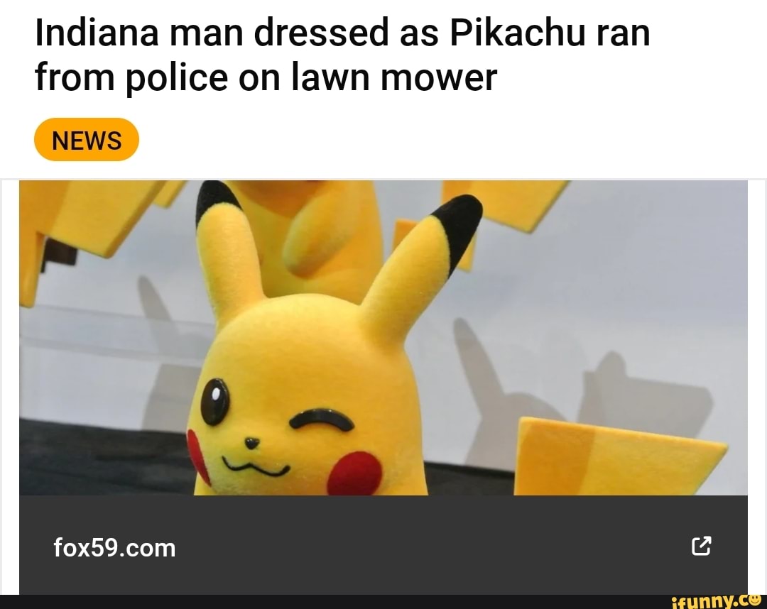 Indiana man dressed as Pikachu ran from police on lawn mower NEWS es ...