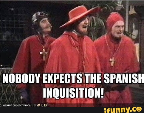 NOBODY EXPECTS THE SPANISH INQUISITION! - iFunny