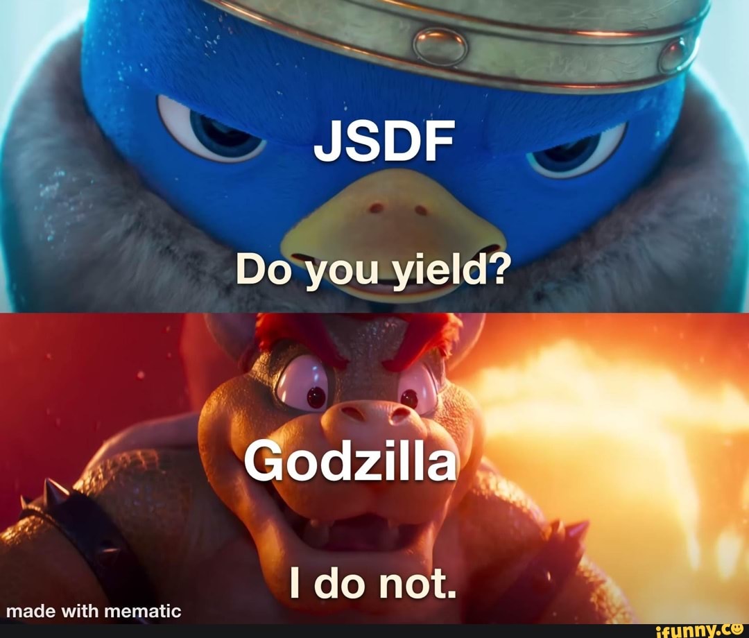 JSDF Do you yield? Godzilla I do not. - iFunny