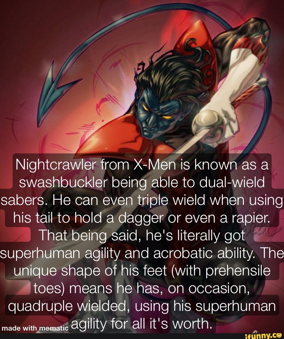 Nightcrawler from X-Men is known as a swashbuckler being able to dual ...