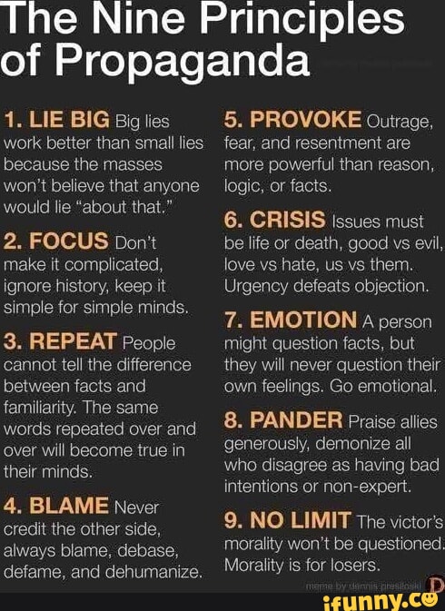 The Nine Principles of Propaganda 1. LIE BIG Big lies work better than ...