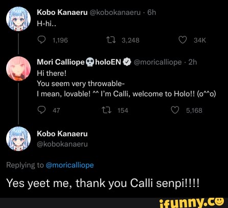 @ Kobo Kanaeru @kobokanaerti Mori Calliope holoEN @ @moricalliope ...