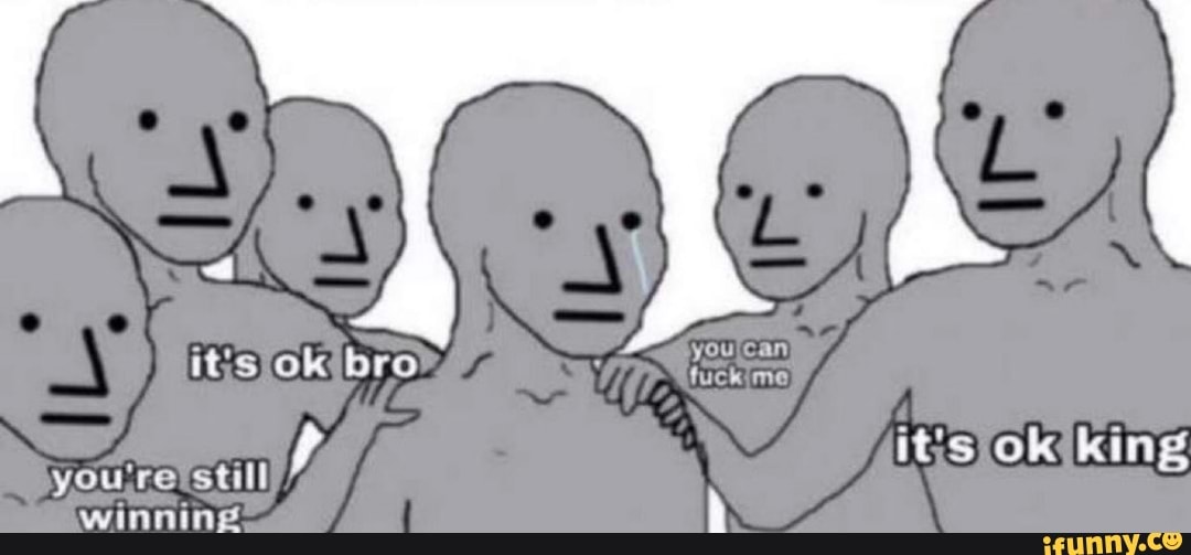 You're it's still ok bro oe you it's ok king it's ok bro winning you're ...