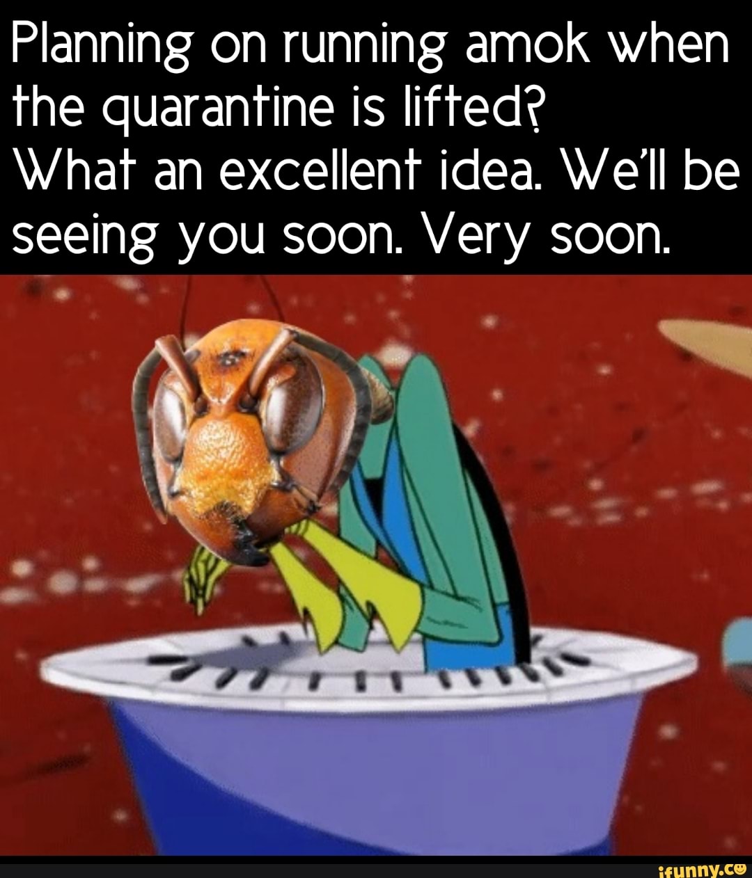 Planning on running amok when the quarantine is liffed? What an ...