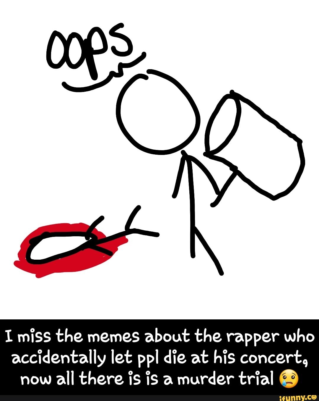 I miss the memes about the rapper who accidentally let ppl die at his ...