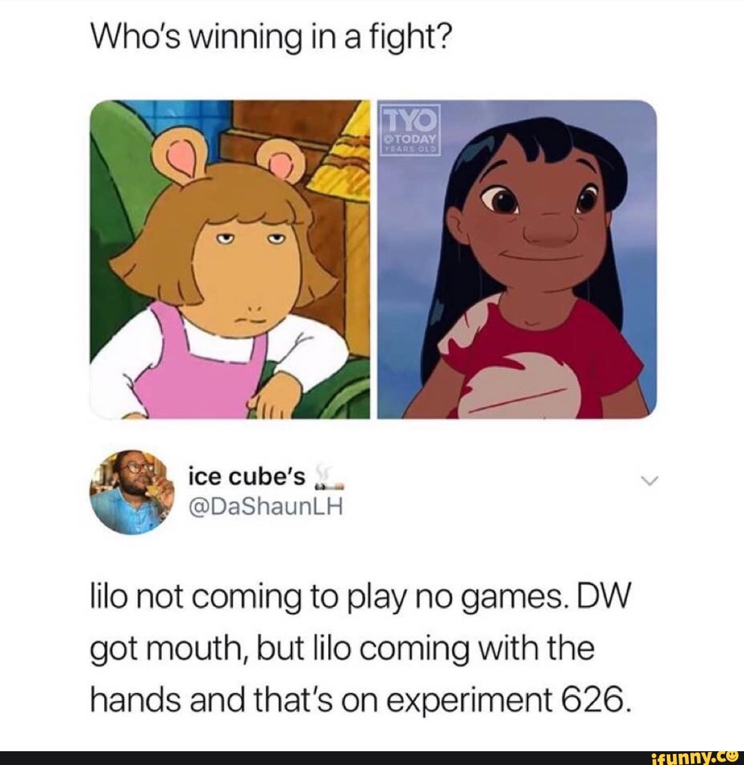 Who's winning in a fight? lilo not coming to play no games. DW got ...