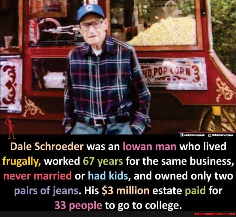Dale Schroeder was an lowan man who lived frugally, worked 67 years for ...