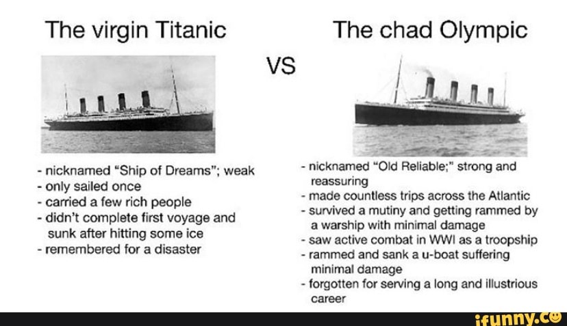 The virgin Titanic The chad Olympic VS - nicknamed "Ship of Dreams ...