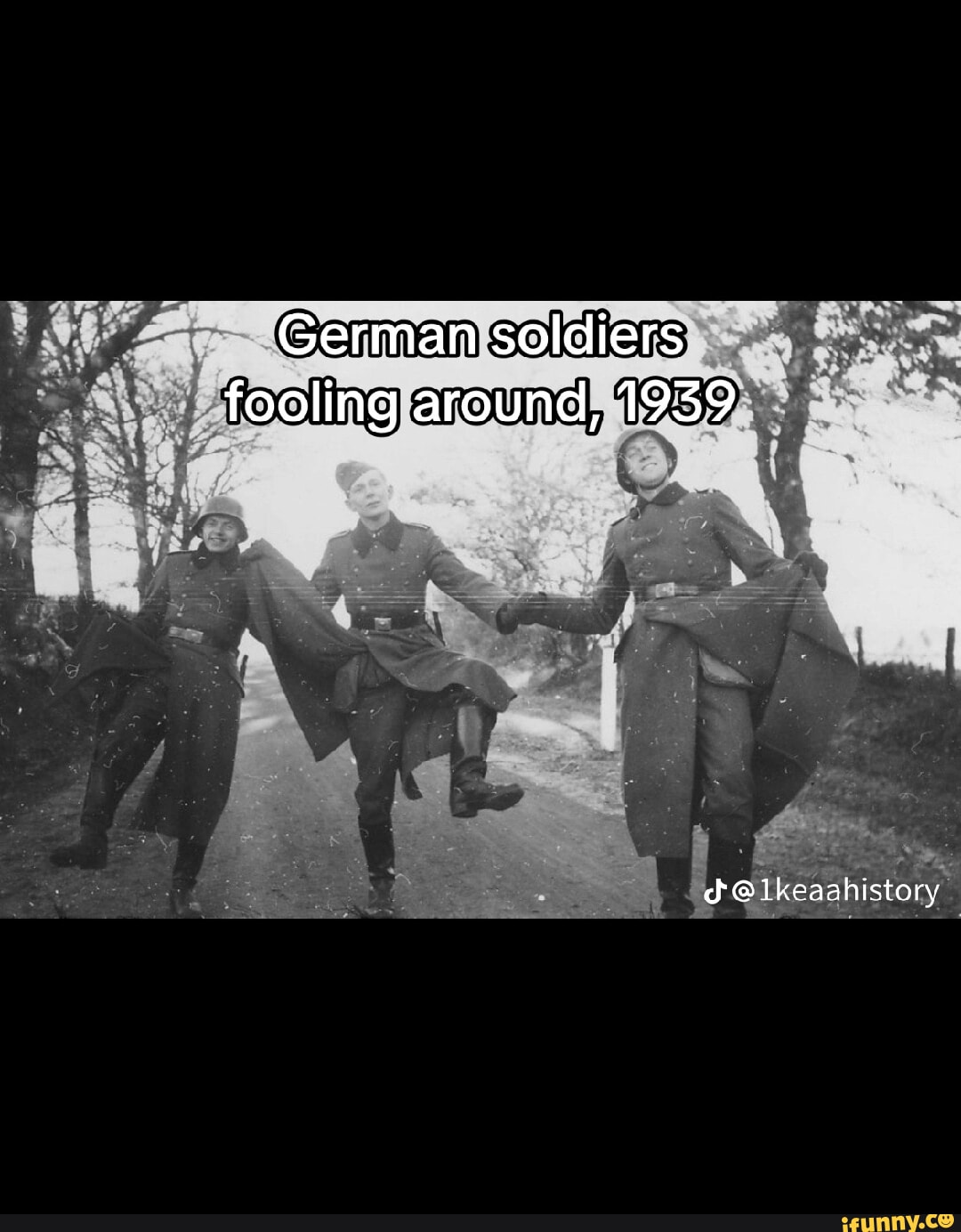 German soldiers fooling around, 1939 @ Lkeaahistory - iFunny