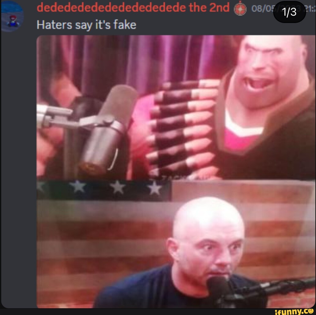 Dedede ed edede the @ Haters say it's fake - iFunny