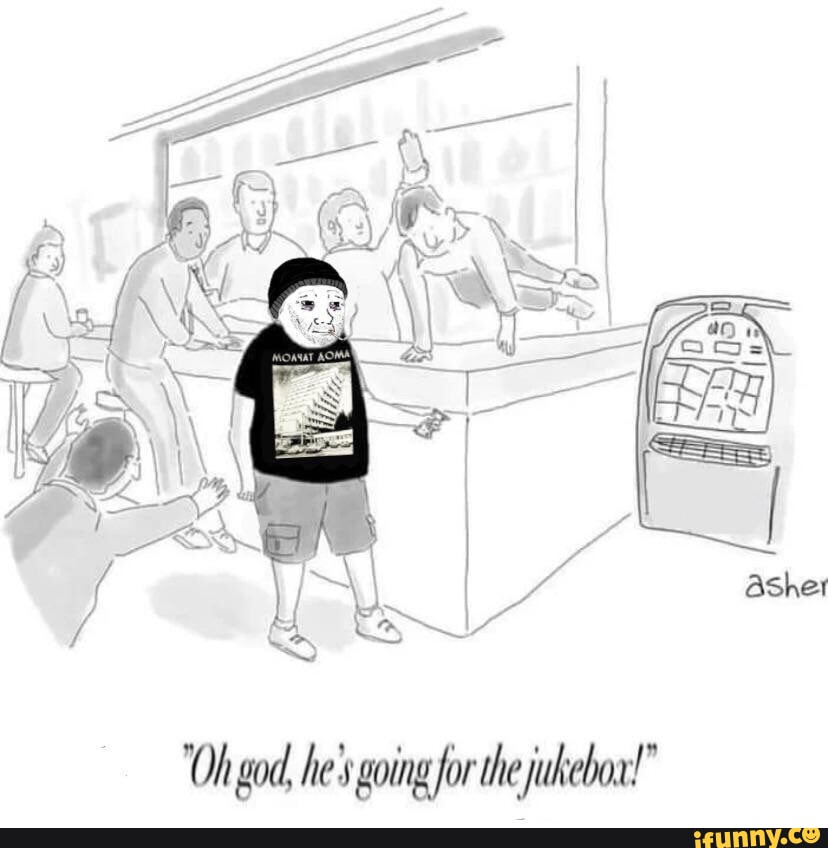 Jukebox memes. Best Collection of funny Jukebox pictures on iFunny