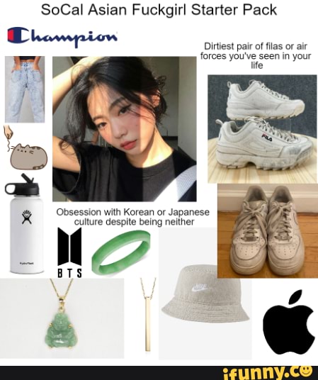 SoCal Asian Fuckgirl Starter Pack Dirtiest pair of flas or air forces ...