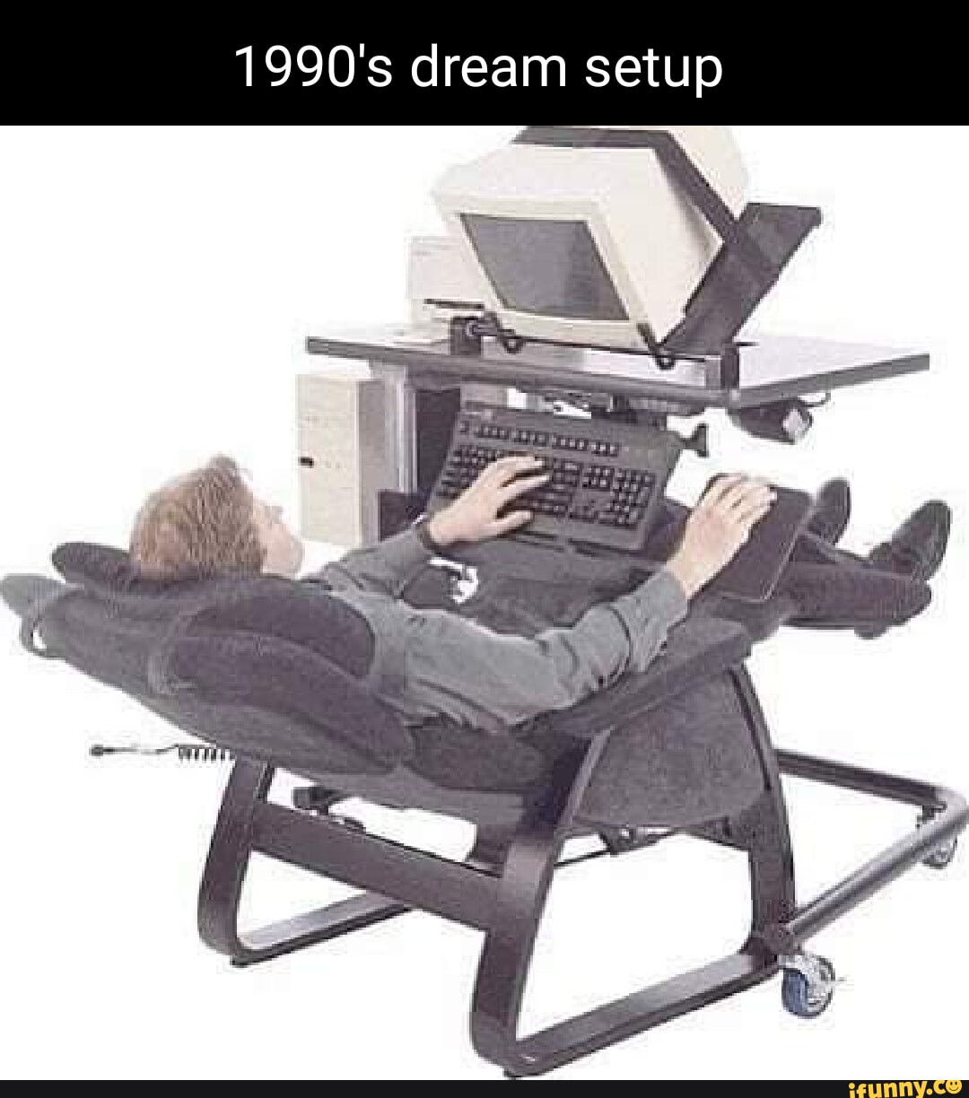 1990's dream setup - iFunny