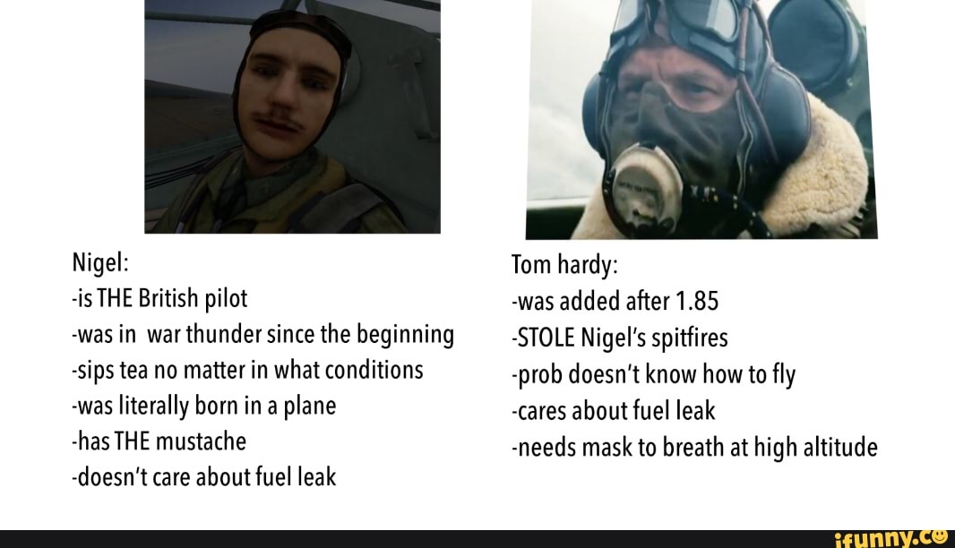 Bring back Nigel - Nigel: -is THE British pilot -was in war thunder ...