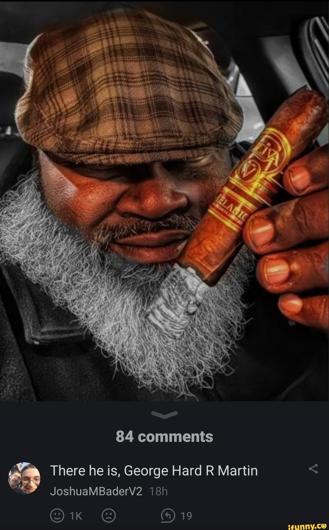 84 comments There he is, George Hard R Martin JoshuaMBaderV2 19 - iFunny