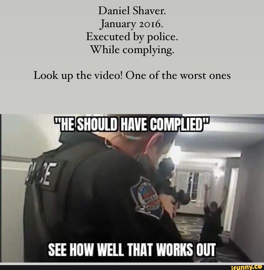 Daniel Shaver. January 2016. Executed by police. While complying. Look ...