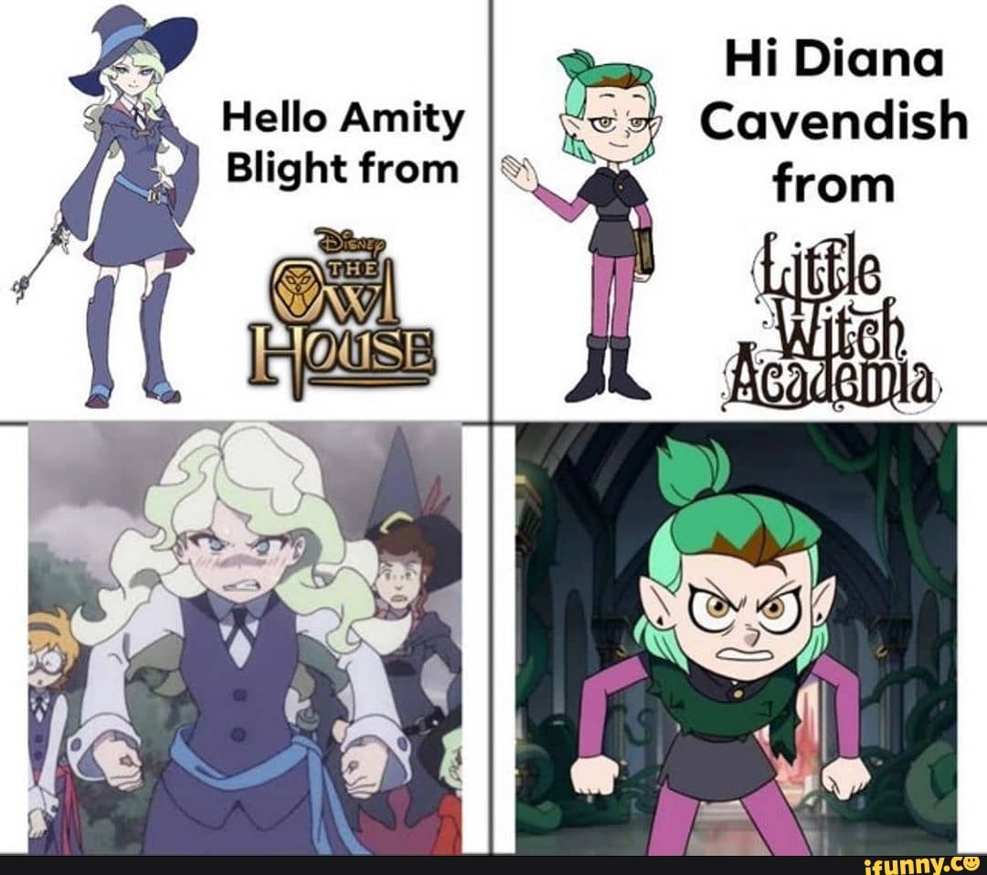 Hi Diana Cavendish Hello Amity Blight from from Blight from I** SS - iFunny