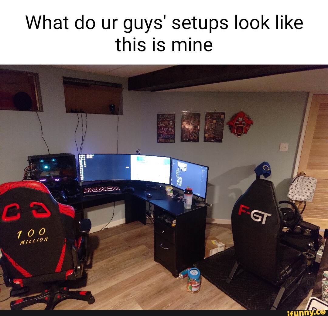 What do ur guys' setups look like this is mine - iFunny