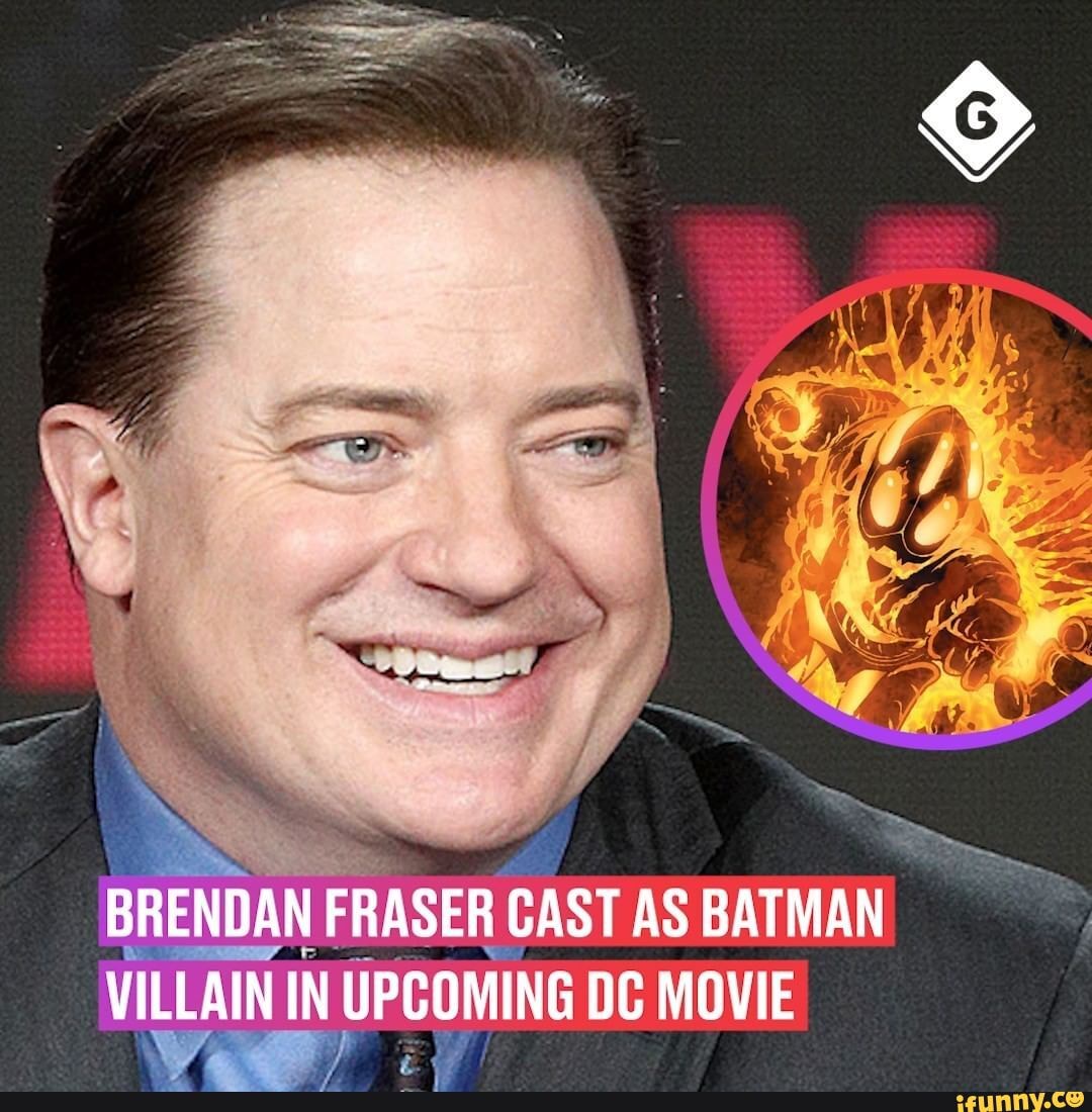 BRENDAN FRASER CAST AS BATMAN VILLAIN IN UPCOMING DC MOVIE - iFunny