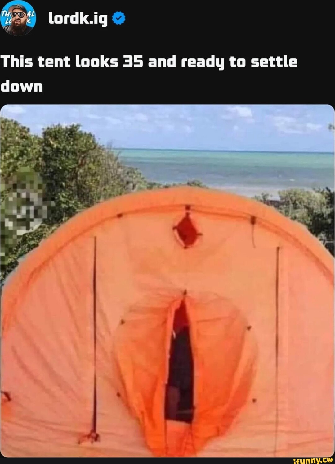 This tent looks 35 and ready to settle down - iFunny