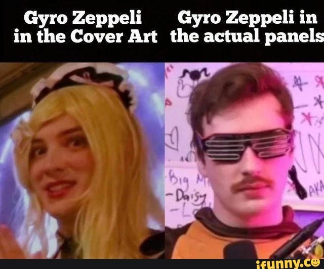 Gyro Zeppeli Gyro Zeppeli in in the Cover Art the actual panels - iFunny