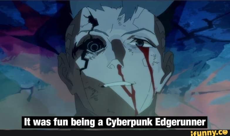 Edgerunner memes. Best Collection of funny Edgerunner pictures on iFunny
