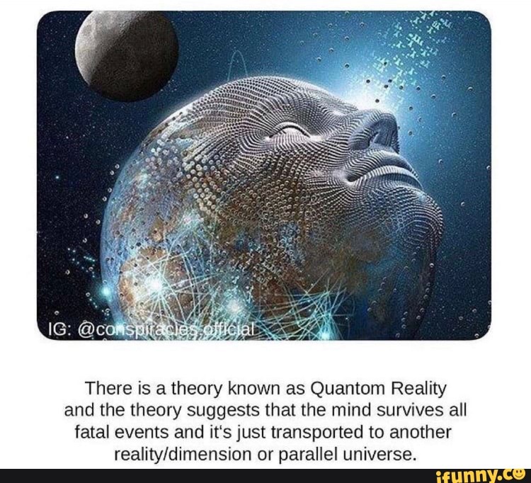 There is a theory known as Quantum Reality and the theory suggests that ...