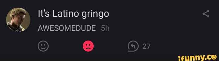 Gringo memes. Best Collection of funny Gringo pictures on iFunny