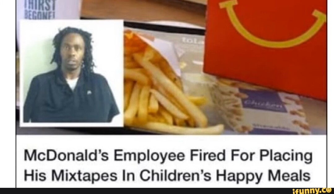 McDonald's Employee Fired For Placing His Mixtapes In Children's Happy ...