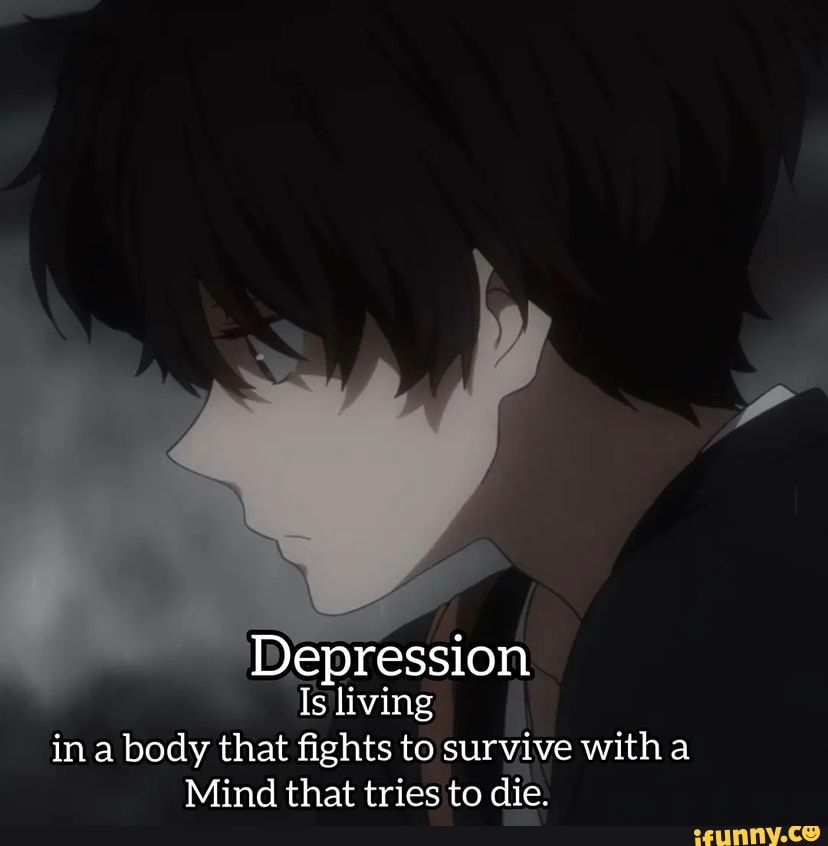 Depression Is living ina body that fights to survive with a Mind that ...