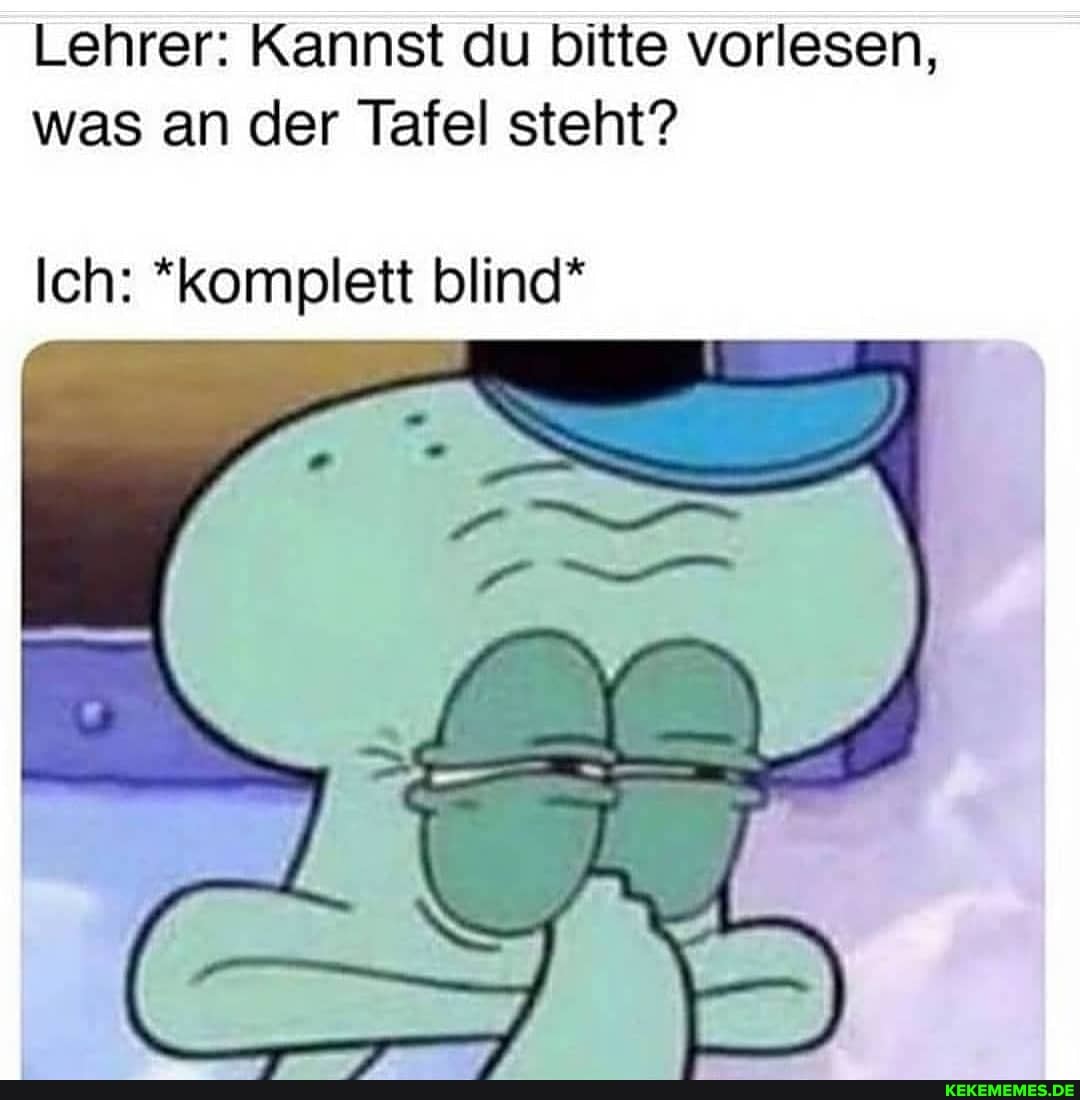 Lehrer: Kannst du bitte vorlesen, was an der Tafel steht? Ich ...