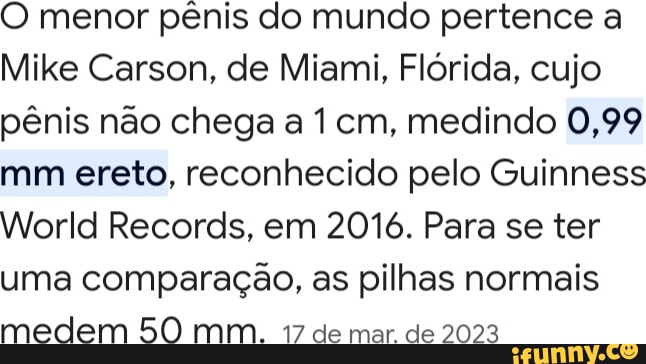 O menor pênis do mundo pertence a Mike Carson, de Miami, Flórida, cujo ...