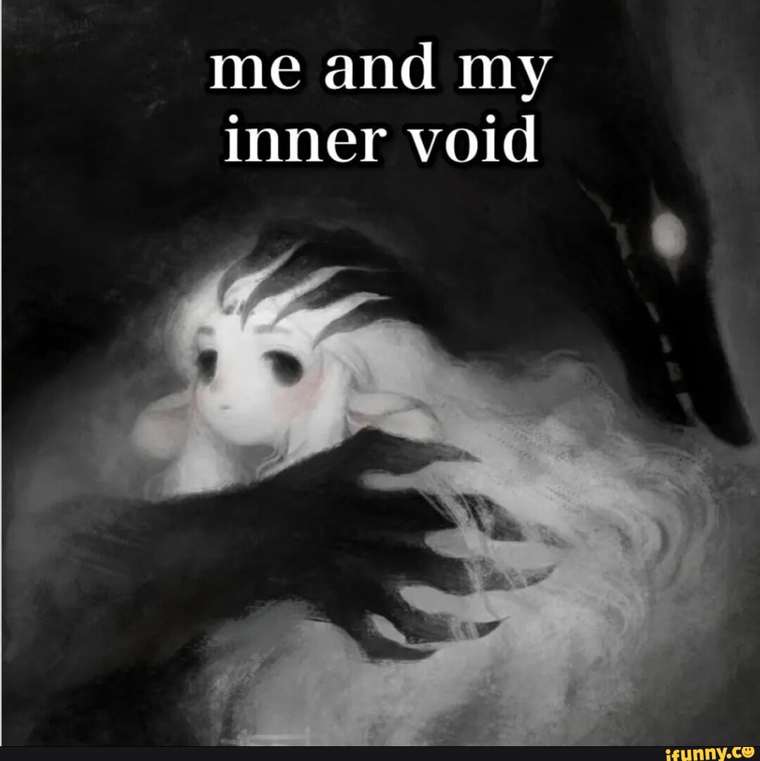 Void memes. Best Collection of funny Void pictures on iFunny