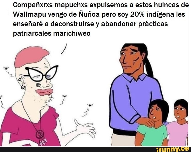 Wallmapu memes. Best Collection of funny Wallmapu pictures on iFunny