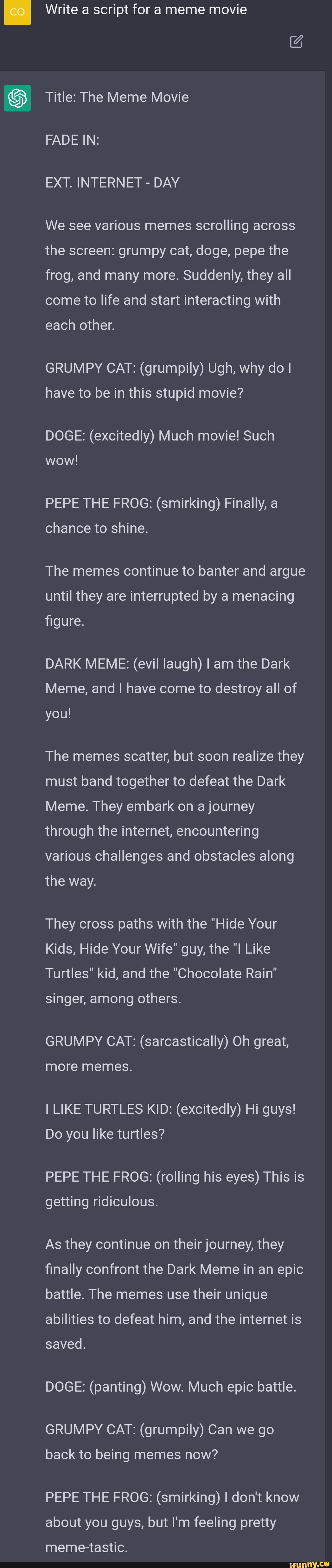 Write a script for a meme movie Title: The Meme Movie FADE IN: EXT ...